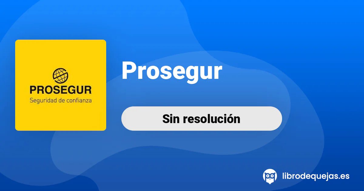 Reclamación: Prosegur - Conducta peligrosa y acoso