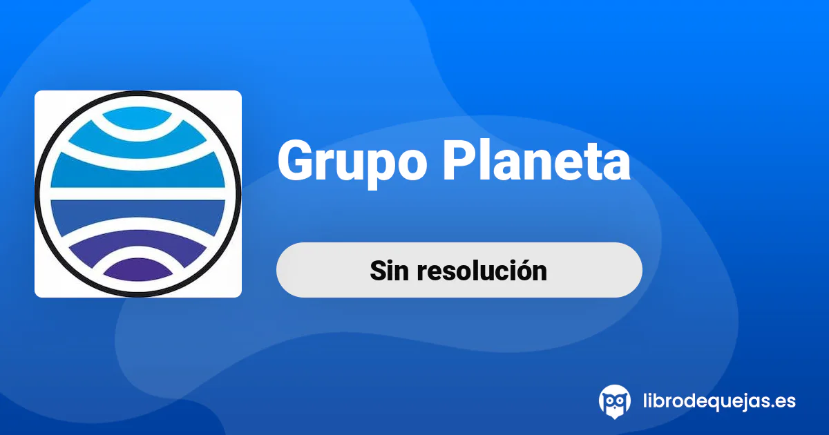 Reclamación: Grupo Planeta - No aceptación de devolución producto ...