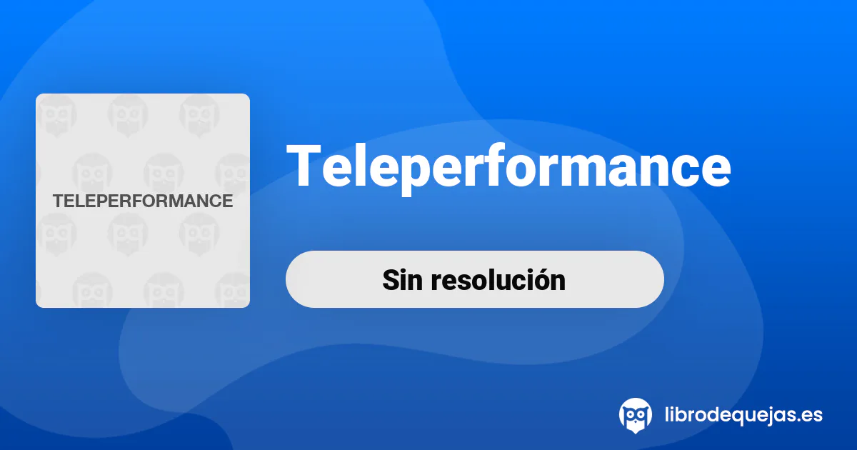 Reclamación: Teleperformance - Discriminacion y falta de respeto